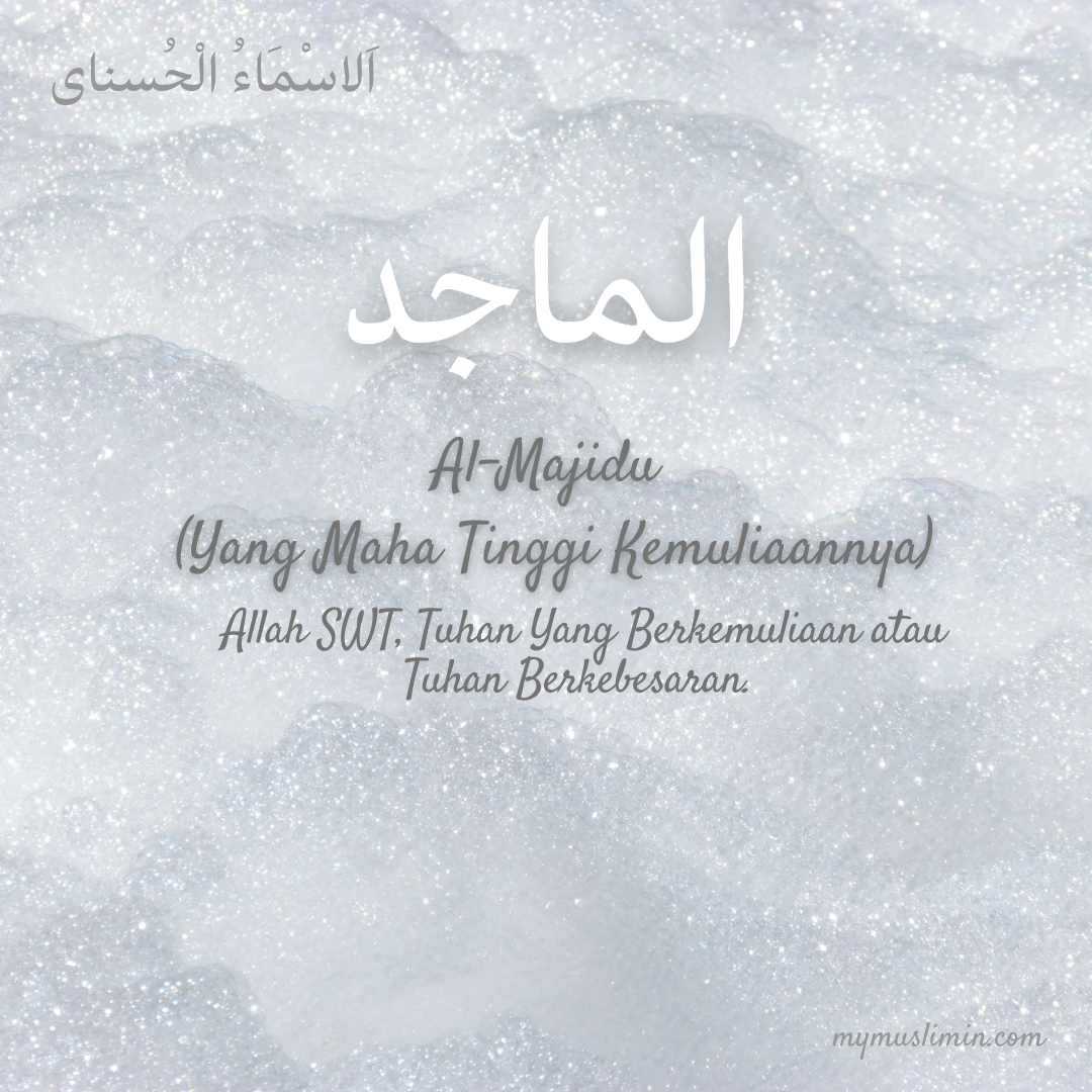 ASMAUL HUSNA – AL-MAJIDU (Yang Maha Tinggi Kemuliaannya) – mymuslimin.com