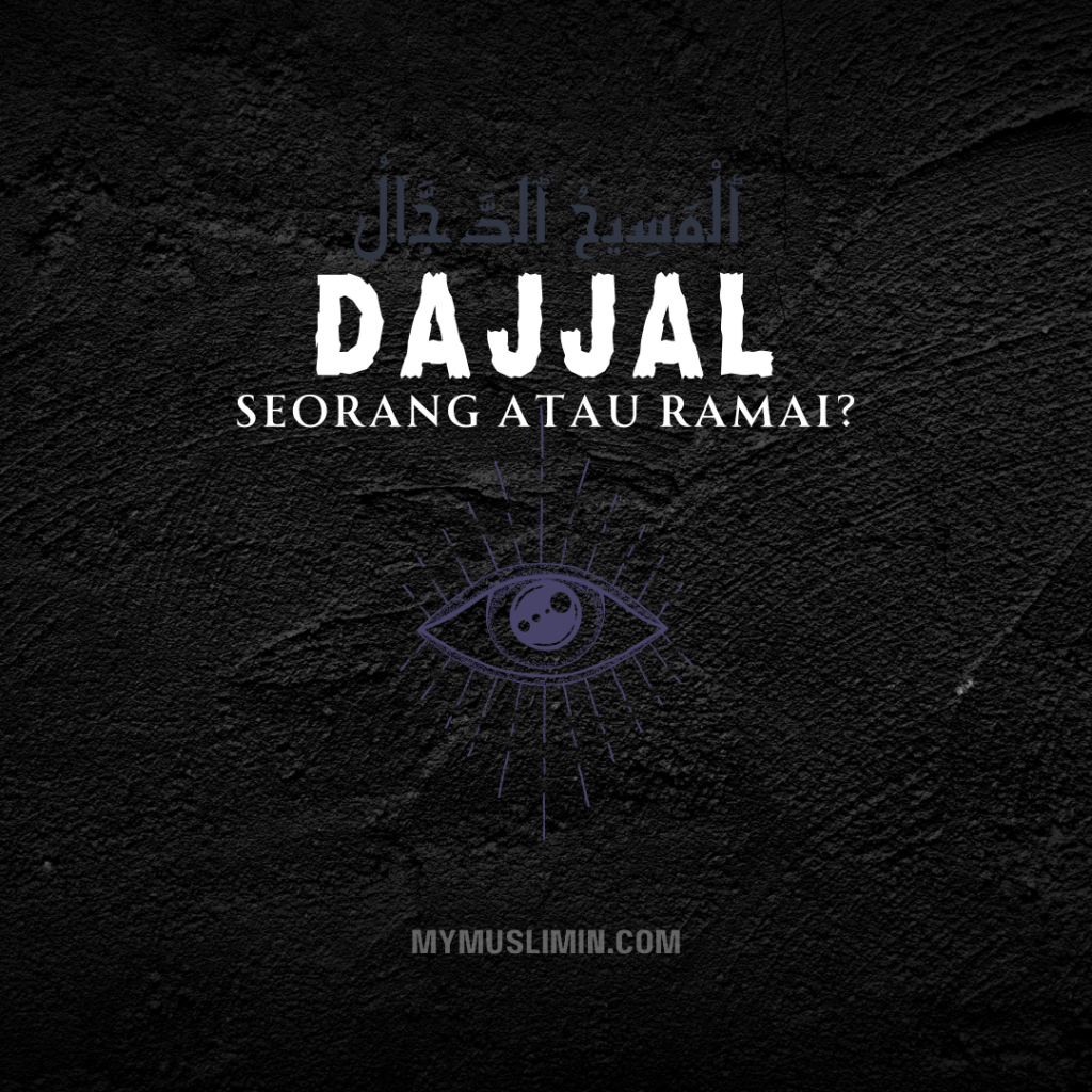 Dajjal Seorang Atau Ramai? – mymuslimin.com