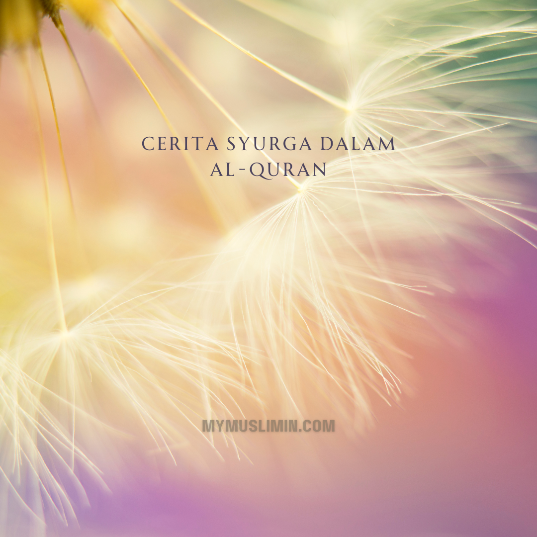 Cerita Syurga Dalam Al-Quran – mymuslimin.com