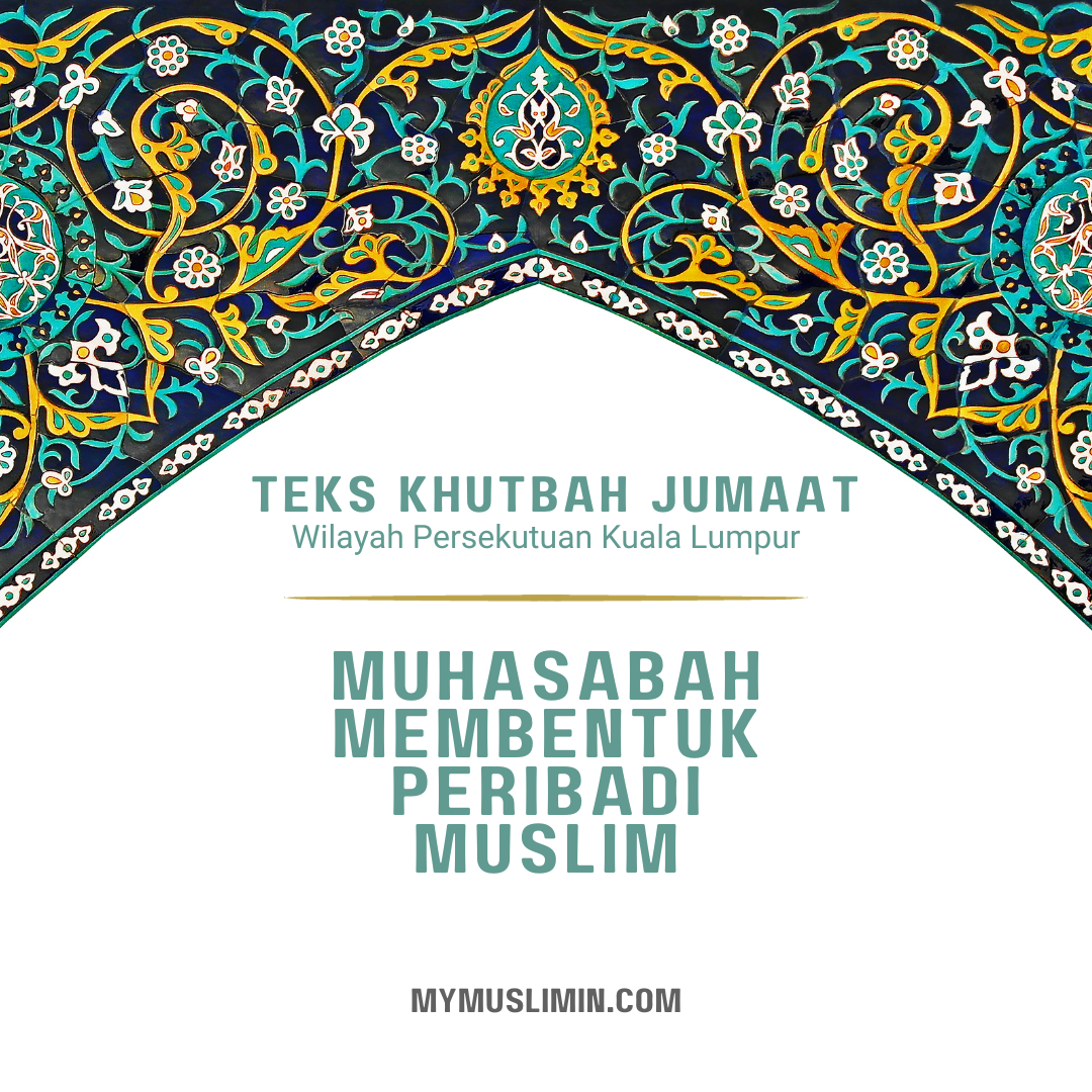 Teks Khutbah Jumaat (WP): Muhasabah Membentuk Peribadi Muslim ...