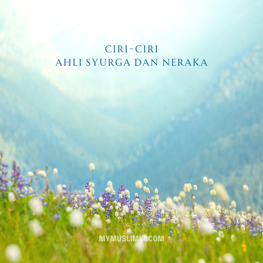 Ciri-Ciri Ahli Syurga dan Neraka – mymuslimin.com