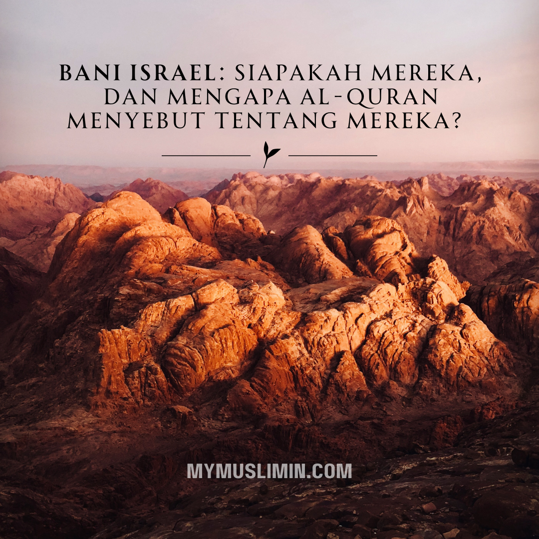 Bani Israel: Siapakah Mereka, dan Mengapa Al-Quran Menyebut Tentang ...