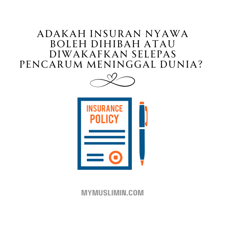 Adakah Insuran Nyawa Boleh Dihibah Atau Diwakafkan Selepas Pencarum ...
