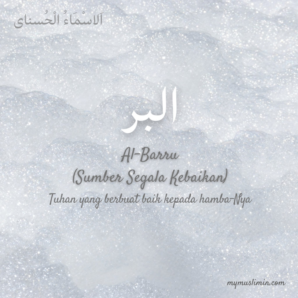 ASMAUL HUSNA – AL-BARRU (Sumber Segala Kebaikan) – mymuslimin.com
