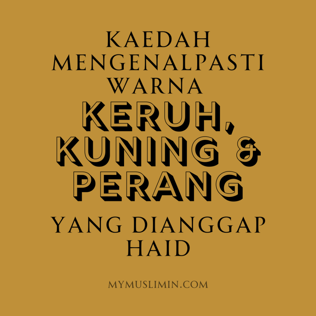 Kaedah Mengenal Pasti Warna Keruh, Kuning Dan Perang Yang Dianggap Haid ...