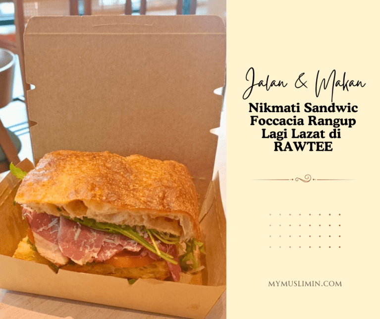 Nikmati Sandwic Foccacia Rangup Lagi Lazat di Rawtee – mymuslimin.com