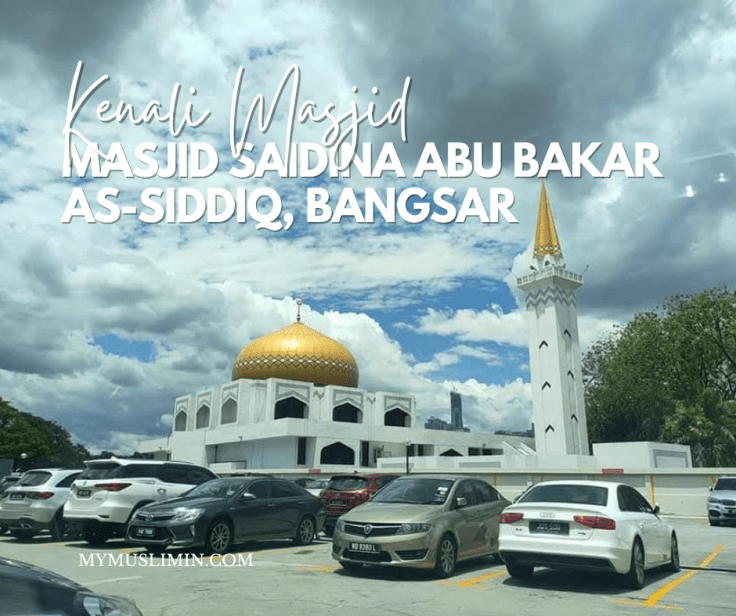 Masjid Saidina Abu Bakar As-Siddiq, Bangsar: Simbol Keindahan dan ...