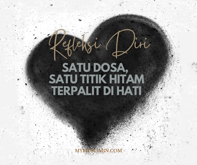 Satu Dosa, Satu Titik Hitam Terpalit di Hati – mymuslimin.com